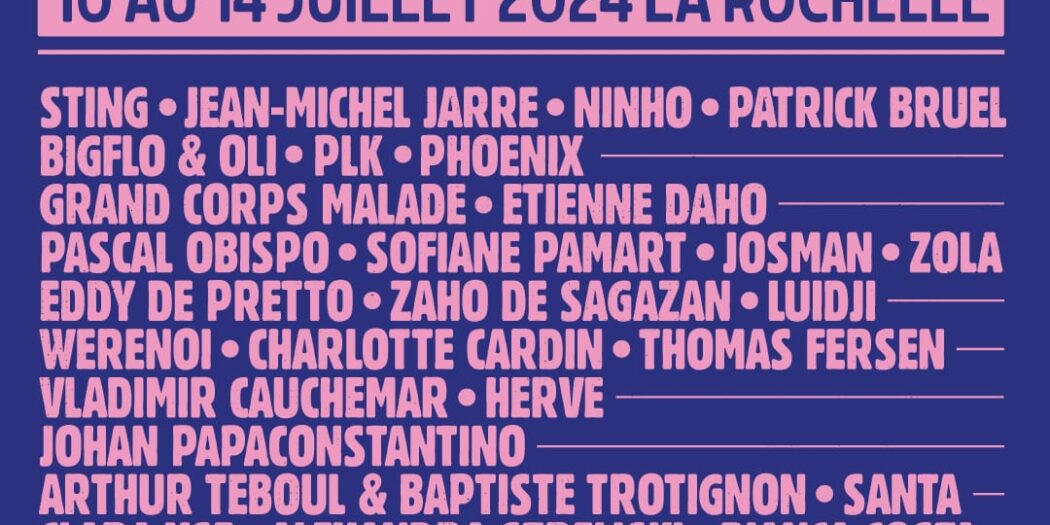 Les Francofolies de La Rochelle 2024 : la programmation du festival avec Sting, Étienne Daho ...
